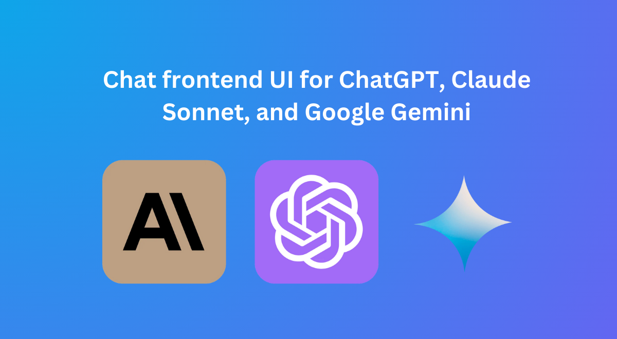 Chat Frontend UI for ChatGPT, Claude Sonnet, and Google Gemini